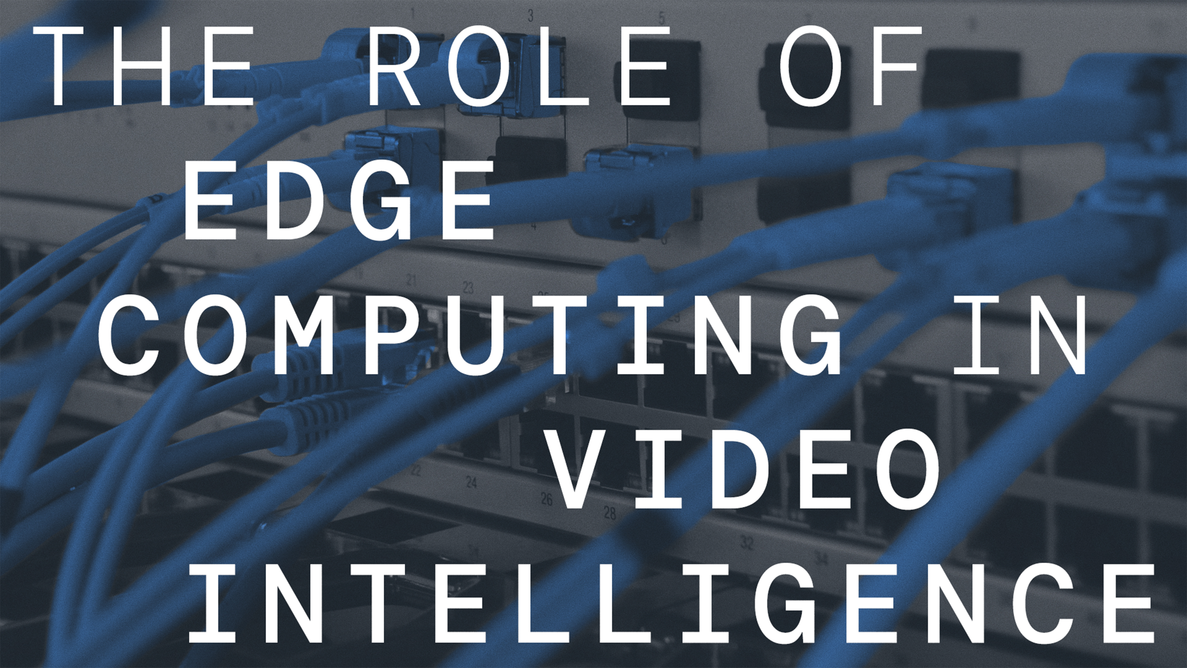 The Role of Edge Computing in Video Intelligence